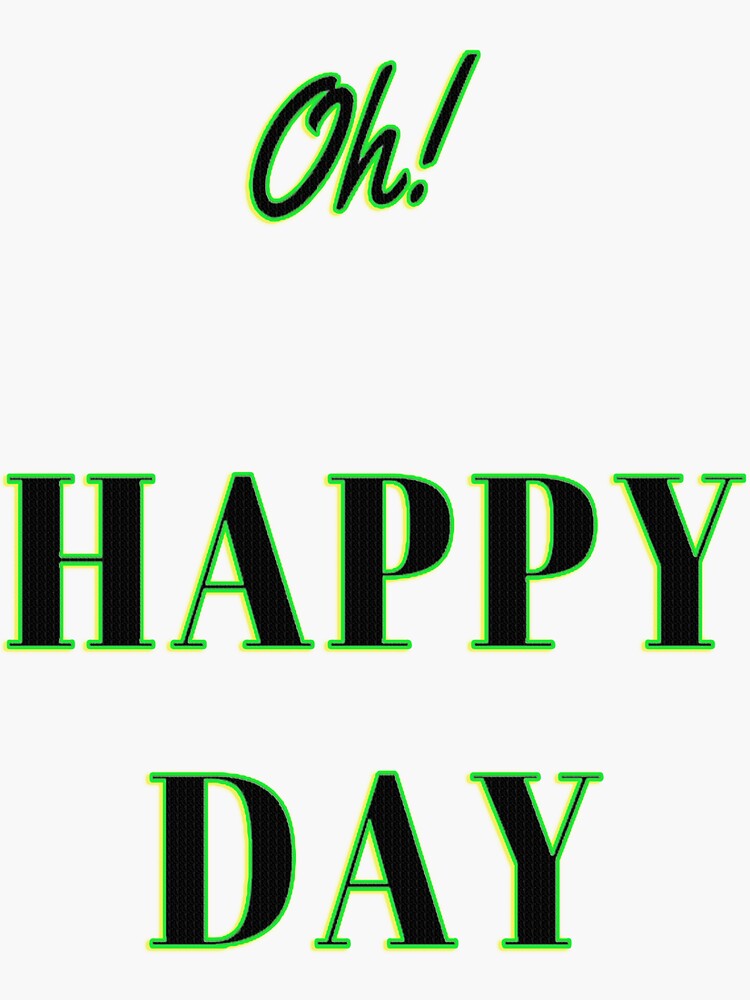 "Happy Day Oh! happy day stickers stickers" Sticker by MensajesPositiv ...