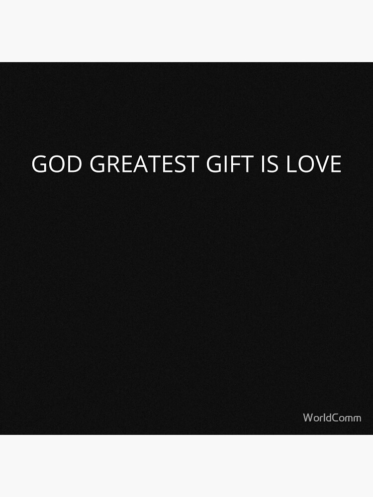 "GODS GREATEST GIFT IS LOVE" Sticker by WorldComm | Redbubble