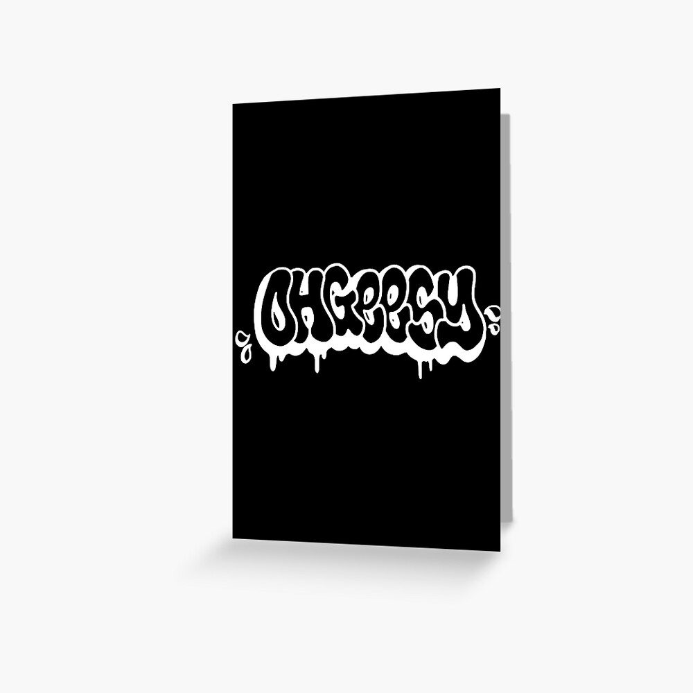 "Ohgeesy Merch Ohgeesy Logo" Greeting Card by SemiKiya | Redbubble