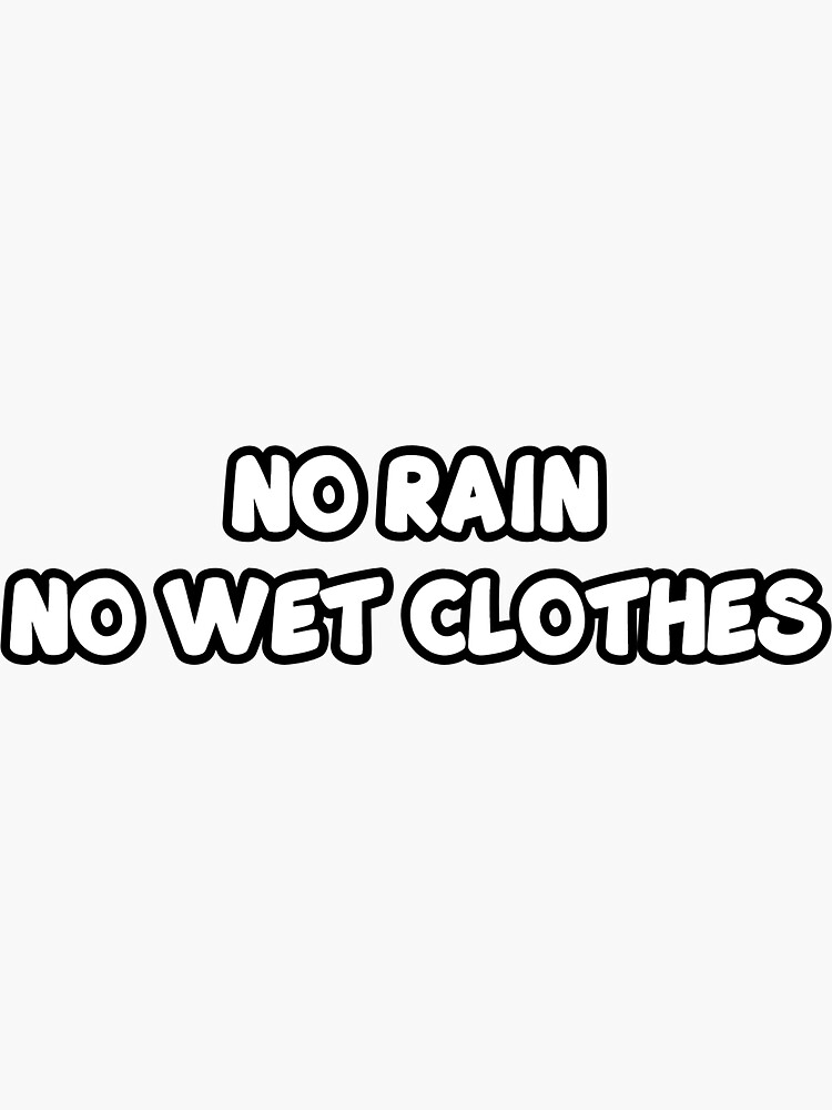 "No Rain No Wet Clothes" Sticker by Wachi-A | Redbubble