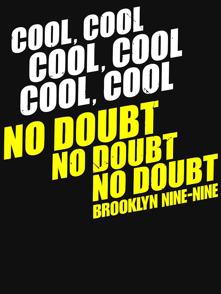 "Brooklyn 99 Merch Brooklyn Nine Nine No Doubt" T-shirt for Sale by ...