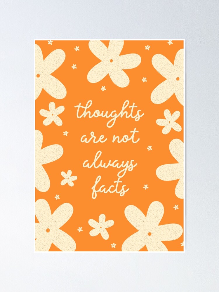 "Thoughts Are Not Facts Orange Textured Floral" Poster for Sale by ...