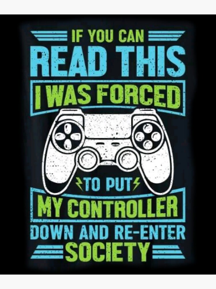 "IF YOU CAN READ THIS I WAS FORCED TO PUT MY CONTROLLER, DOWN AND RE ...