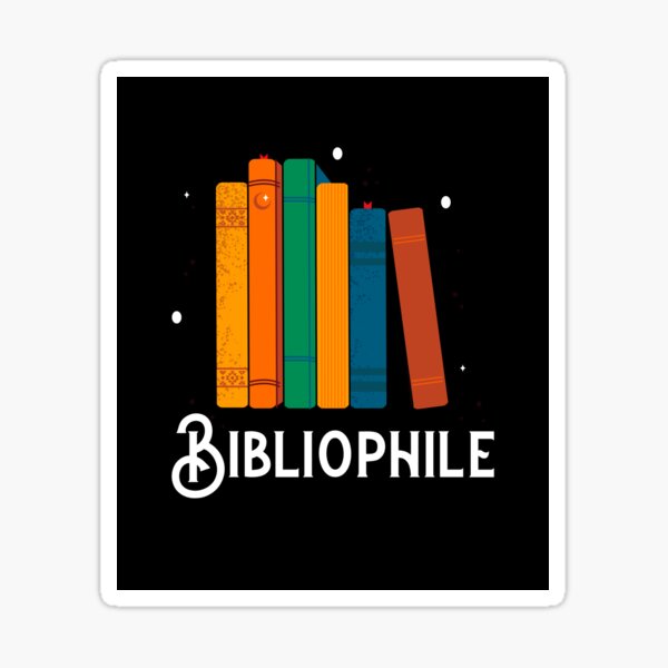 "Bibliophile, Book Lover, For Bookworms and Book Collectors" Sticker ...