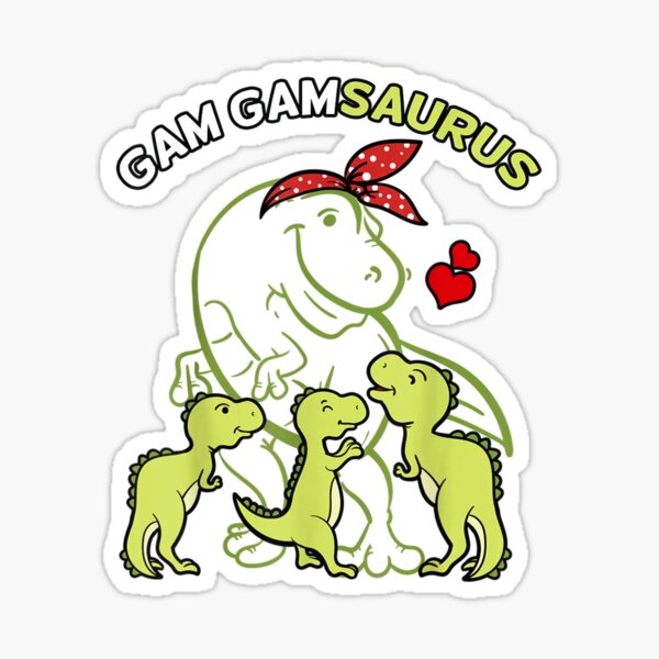 "Gamgamsaurus Gamgam Tyrannosaurus Dinosaur Mother's Day" Sticker by ...