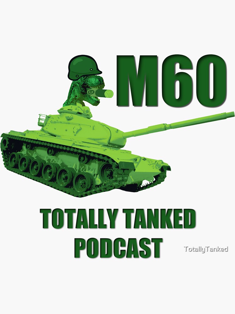 "M60 tank. An American classic beloved by dinosaurs" Sticker by ...