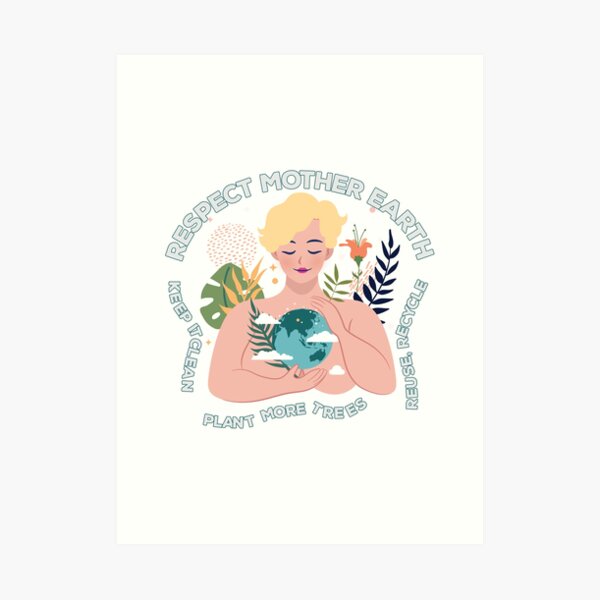 "Respect Mother Earth - Plant More Trees - Reduce, Reuse, Recycle" Art ...