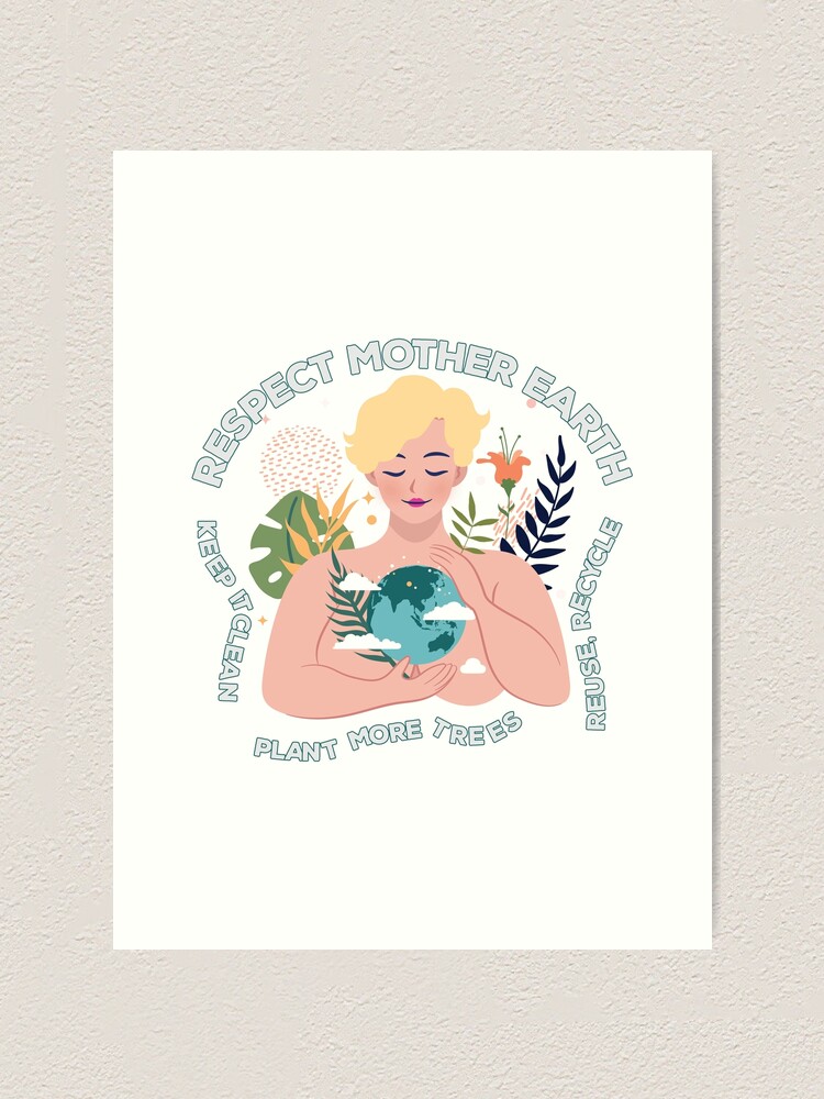 "Respect Mother Earth - Plant More Trees - Reduce, Reuse, Recycle" Art ...