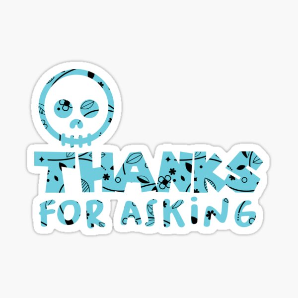 "Thanks For Asking Colored desing skeleton" Sticker by Alpha-Mitano ...