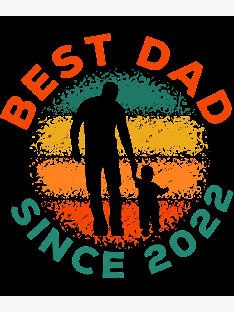 "Best Dad Since 2022" Poster for Sale by MyjestusSmith | Redbubble