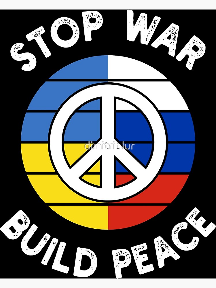 "Stop war build Peace" Poster for Sale by dimitriblur | Redbubble