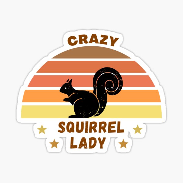 "Crazy Squirrel Lady " Sticker by SAIDDROP | Redbubble
