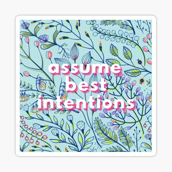 "Assume best intentions" Sticker for Sale by Rereed | Redbubble