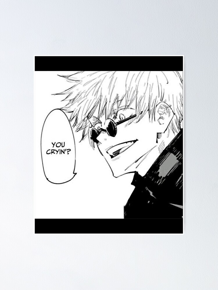 "Jujutsu Kaisen - Gojo Satoru "You cryin &" Classic ." Poster by ...