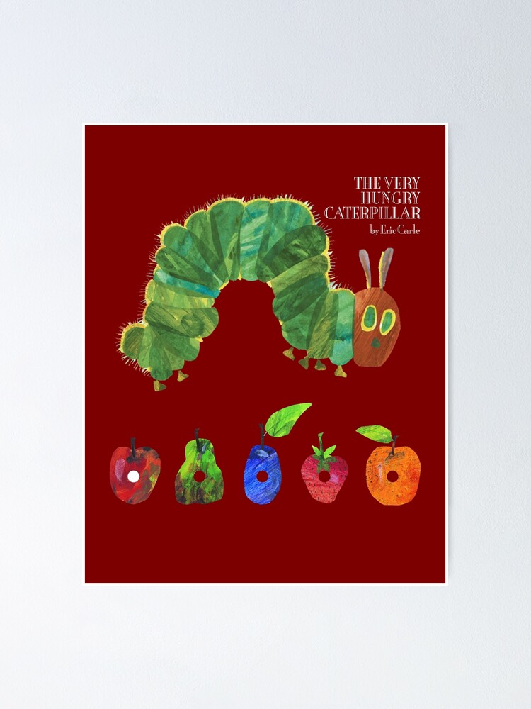 "The Very Hungry Caterpillar" Poster for Sale by The-sky-is-here ...