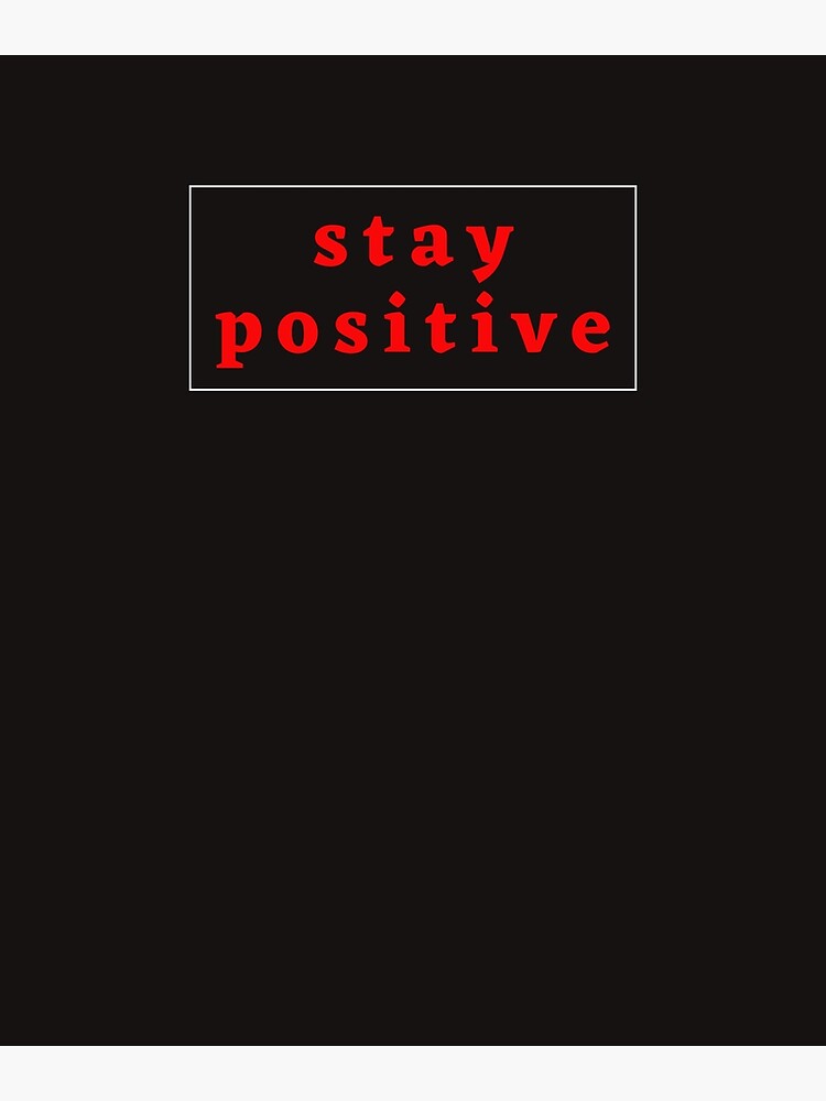 "Stay Positive, Motivational." Poster for Sale by Jelorlimited | Redbubble