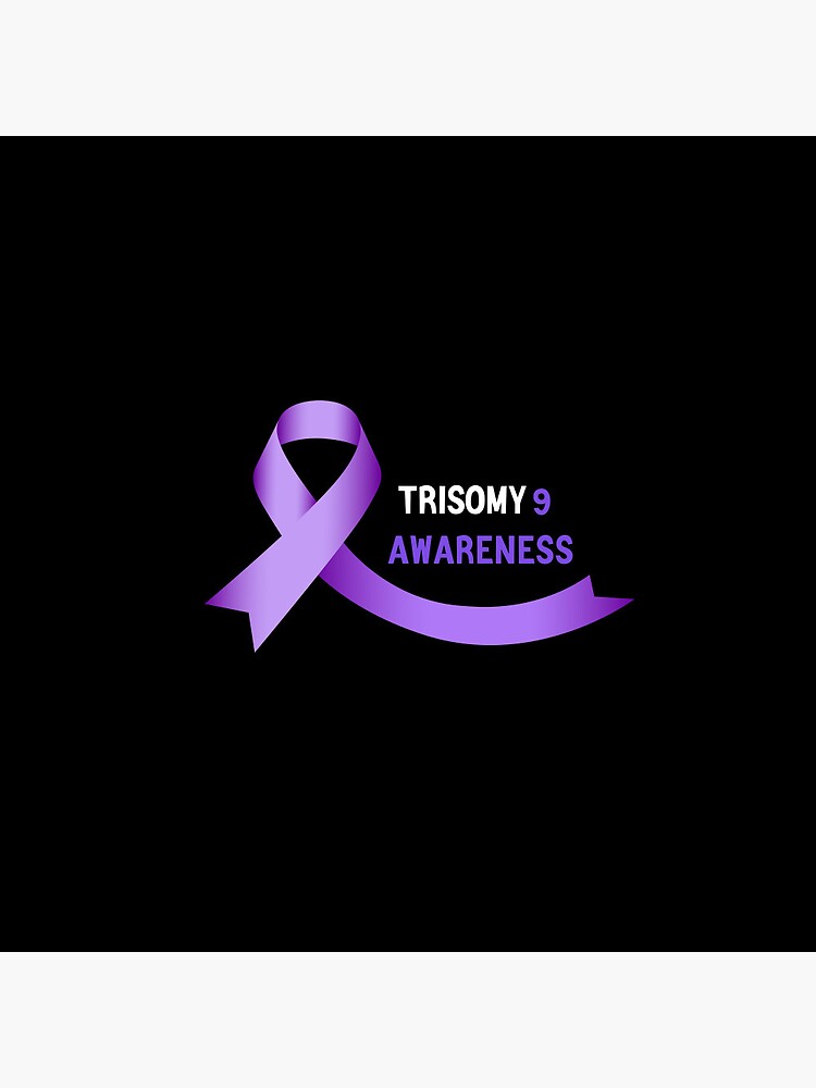 "TRISOMY 9 AWARENESS DAY, TRISOMY • National Edwards Syndrome Trisomy ...
