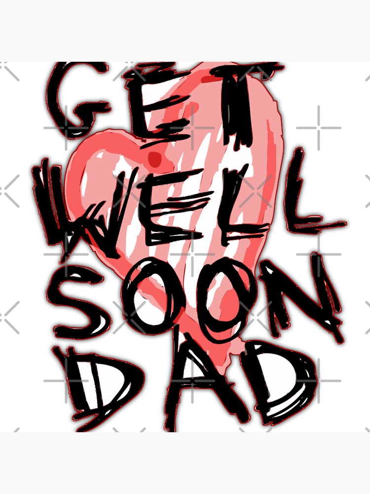 "Get well soon dad 2022" Art Print by Ahmohakic1 | Redbubble