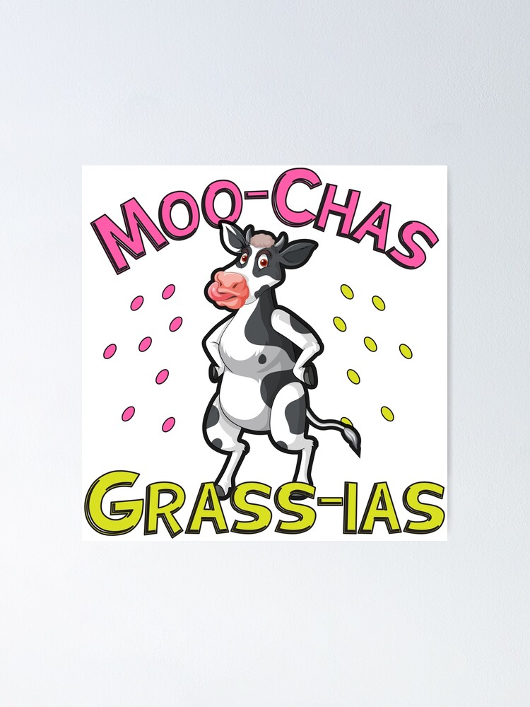 "Moo-chas Grass-ias (Muchas Gracias)" Poster for Sale by ...