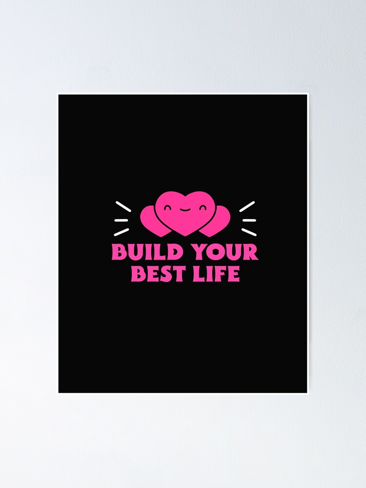 "Build Your Best Life" Poster by Sali3 | Redbubble