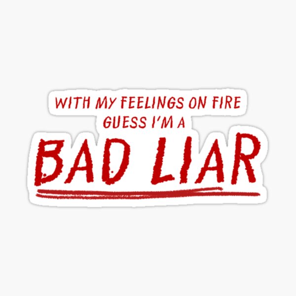 "Bad Liar" Sticker by WhitneyBrown373 | Redbubble