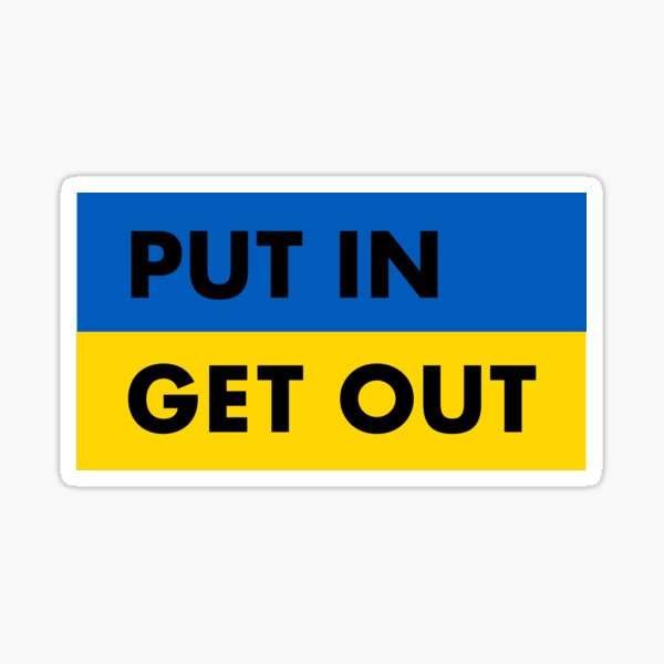 "PUT IN, GET OUT" Sticker by Louitje | Redbubble