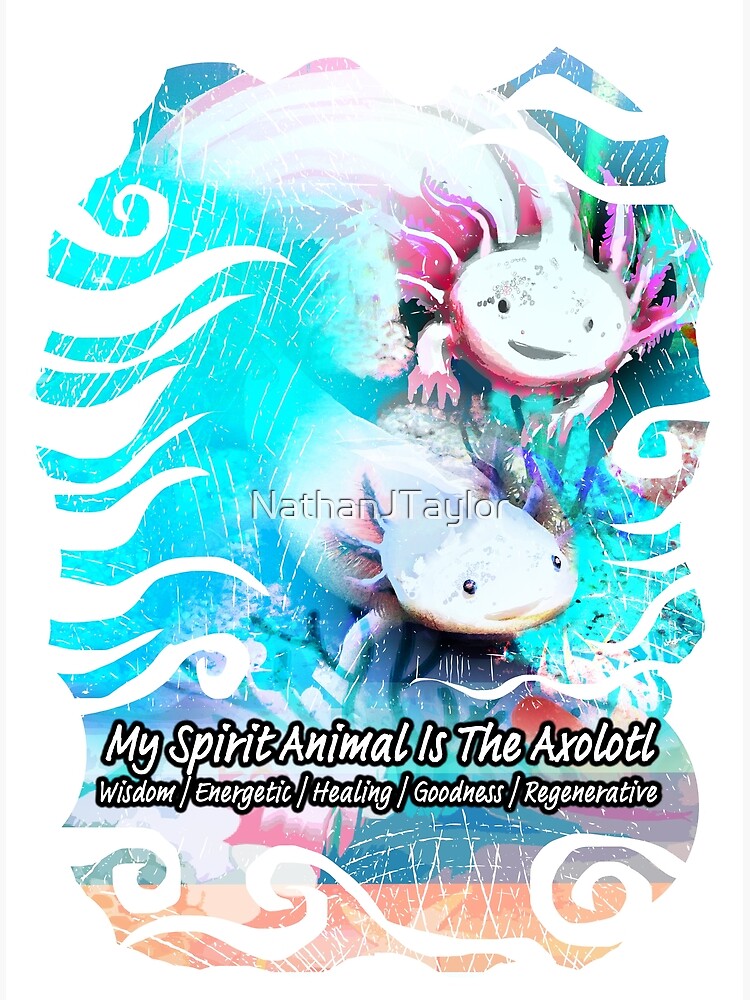 "Axolotl Is My Spirit Animal" Poster for Sale by NathanJTaylor | Redbubble