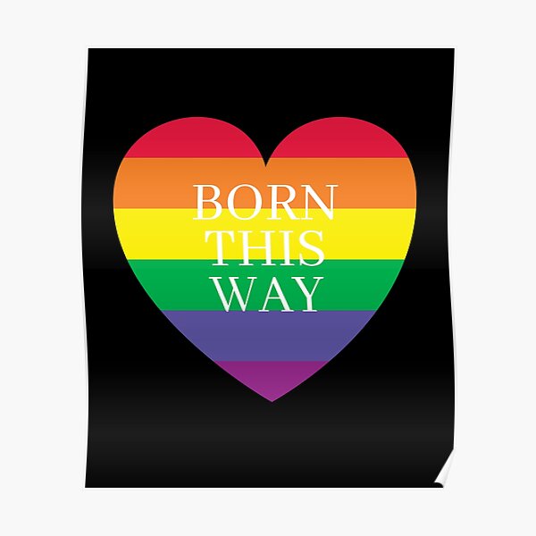 "born this way" Poster for Sale by Girlpower7 | Redbubble