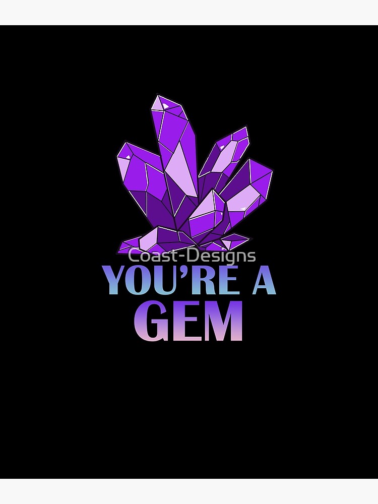 "You're a Gem Amethyst" Poster for Sale by Coast-Designs | Redbubble