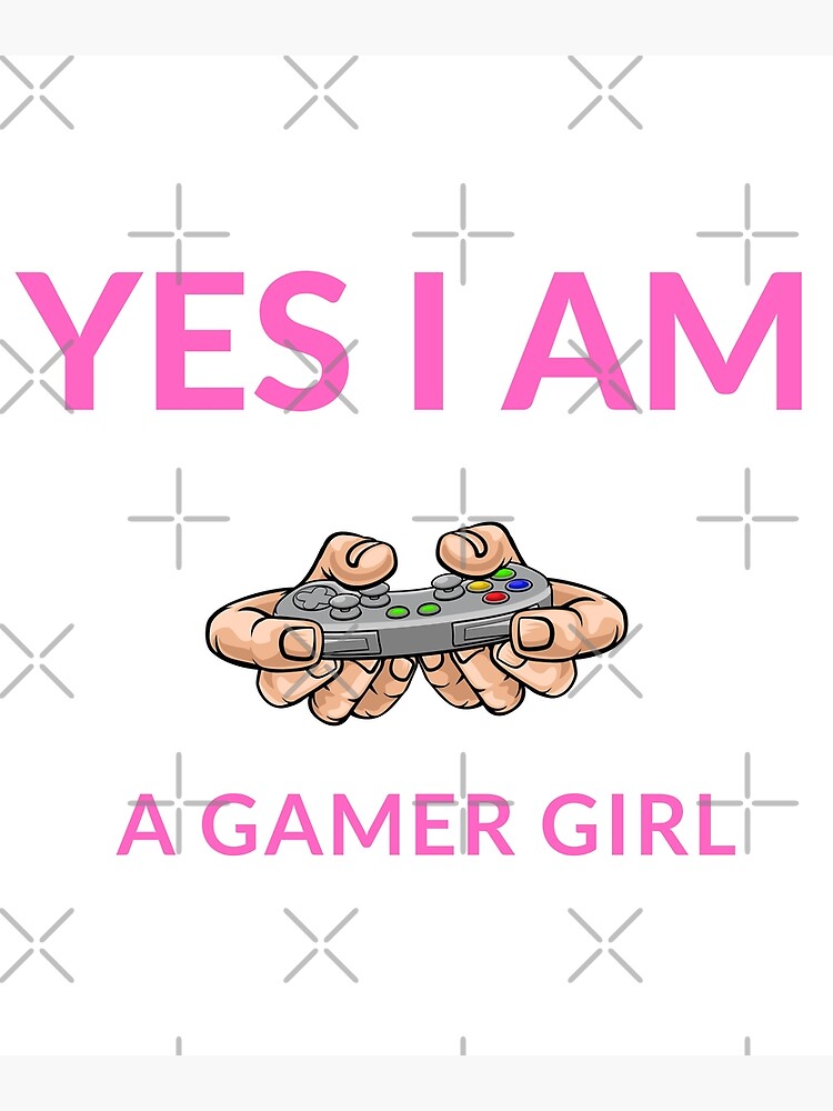 "yes i am a gamer girl" Poster for Sale by axoniej | Redbubble