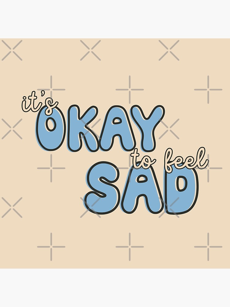 "It's Okay To Feel Sad Positive Affirmation Blue & Cream" Poster by ...