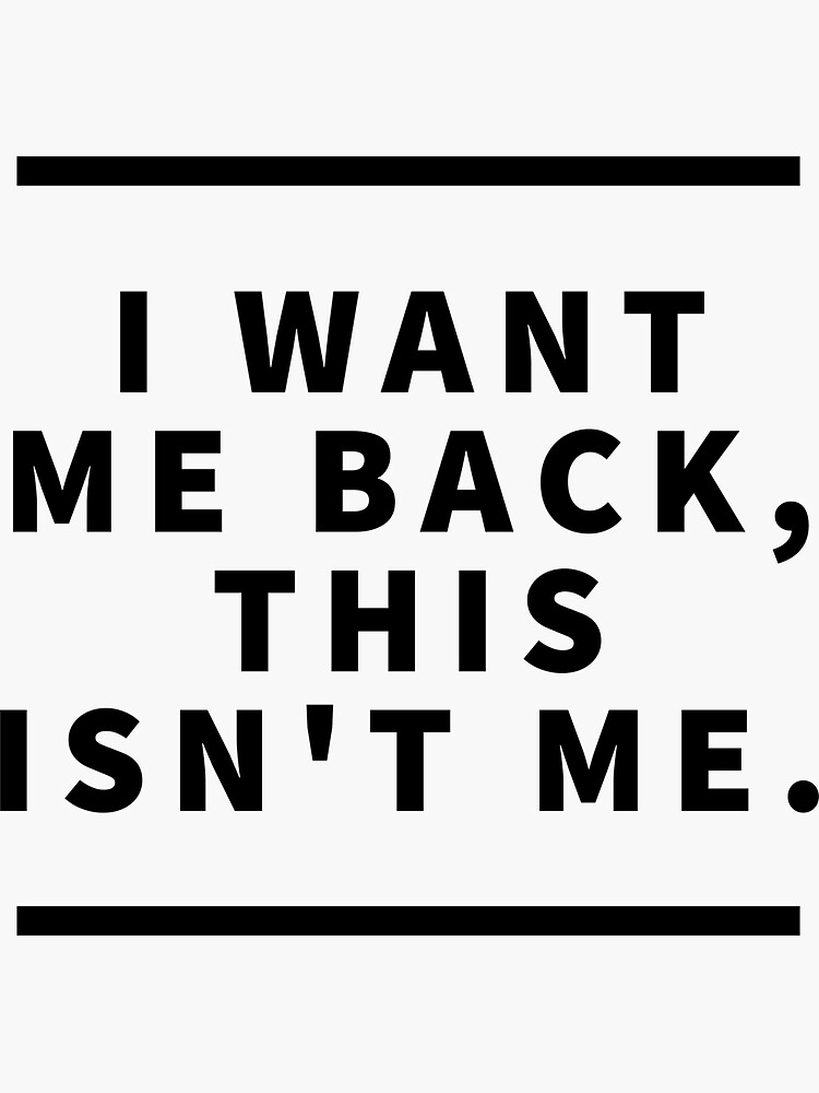 " I Want Me Back, This Isn't Me.: Memories , Life Changing ...