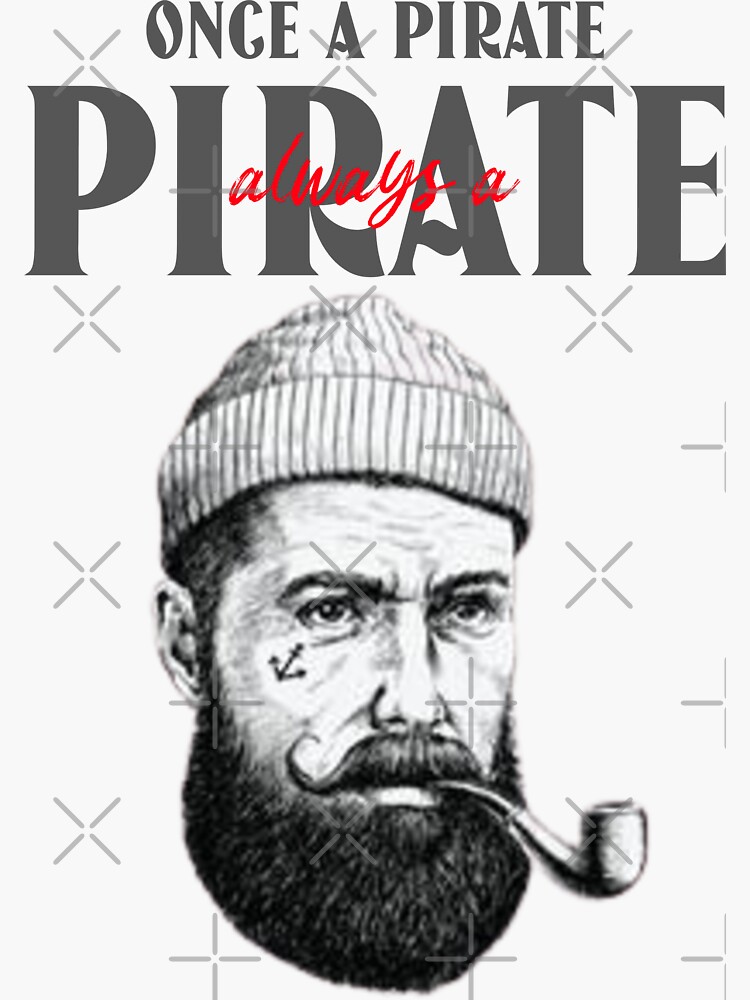 "Once a Pirate always a Pirate" Sticker for Sale by Teo13 | Redbubble