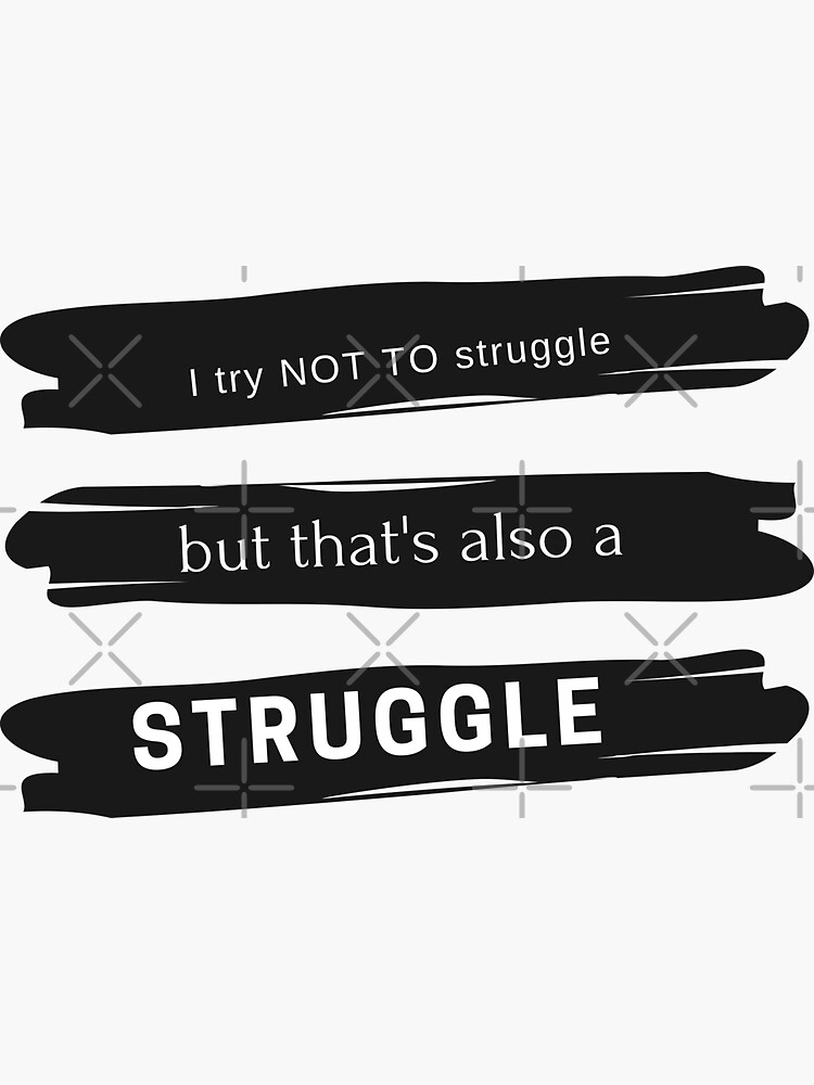 "Struggle" Sticker by ---NAT--- | Redbubble
