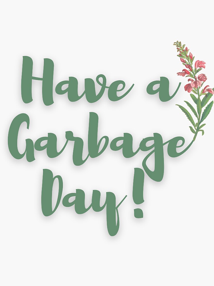"Have a garbage day!" Sticker for Sale by wtoayrami | Redbubble