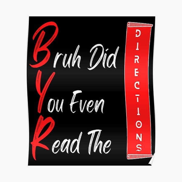 "Bruh Did You Even Read The Directions T-shirt Funny Meme" Poster for ...