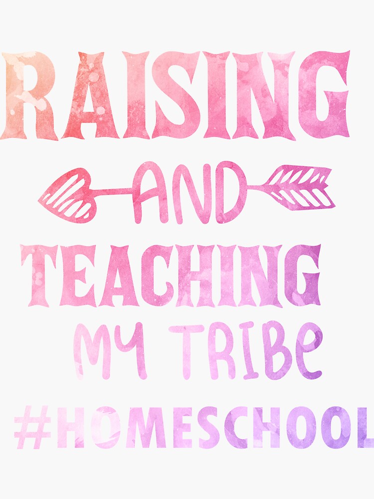 "Raising And Teaching My Tribe Homeschool Quotes" Sticker for Sale by ...