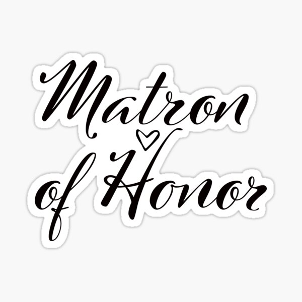 "Scripty font Matron of Honor with a heart" Sticker by AllHeartArt ...