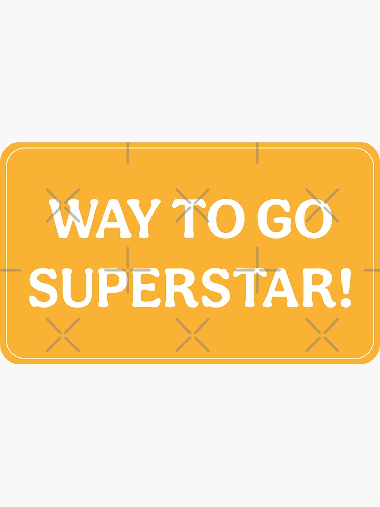 "Way To Go Superstar (White Orange)" Sticker for Sale by ToluaPrints ...