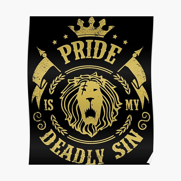 Pride Is My Deadly Sin Poster For Sale By Bayersmvdigiana Redbubble