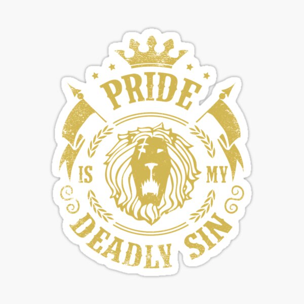 "Pride is my deadly sin " Sticker by bayersmvdigiana | Redbubble
