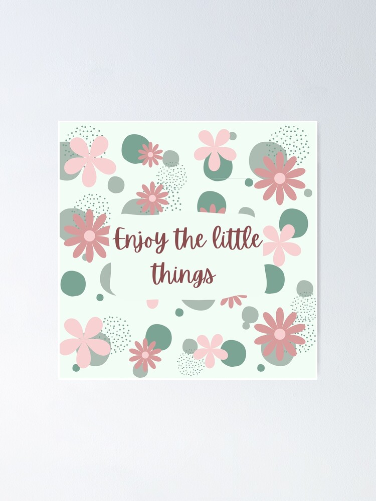"Enjoythelittlethings, inspirational life quote and cute floral design ...