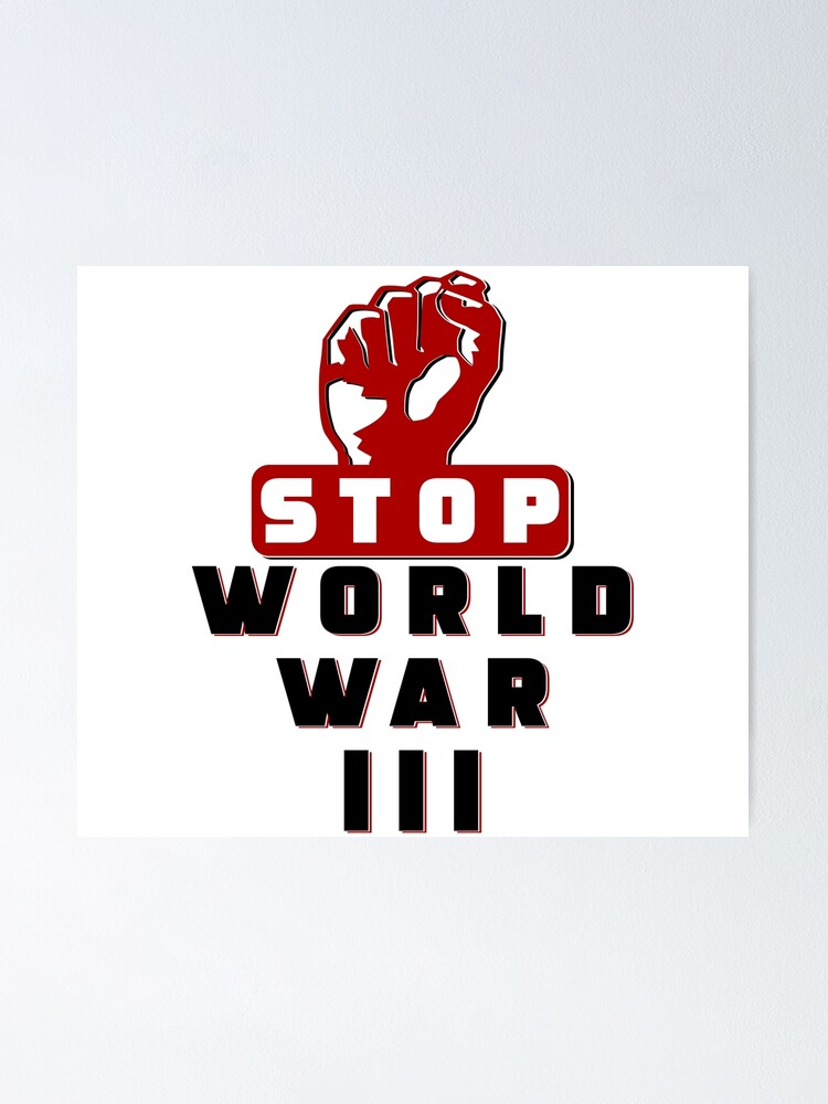 "stop world war 3" Poster by Mosta-Designs | Redbubble