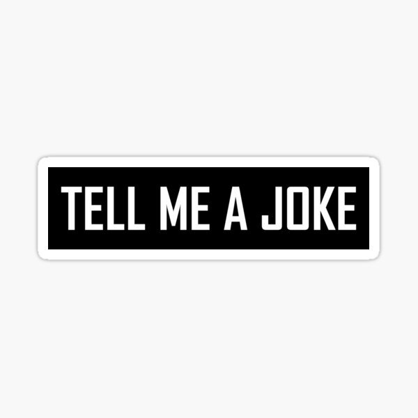 "Tell Me A Joke " Sticker by VentureDesign | Redbubble