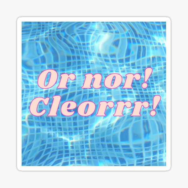 "Or nor! Cleorrr!" Sticker for Sale by toadsforall | Redbubble