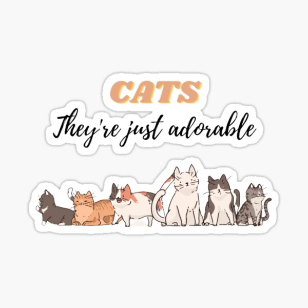 "CATS, THEY'RE JUST ADORABLE" Sticker by AtlantisTerra | Redbubble