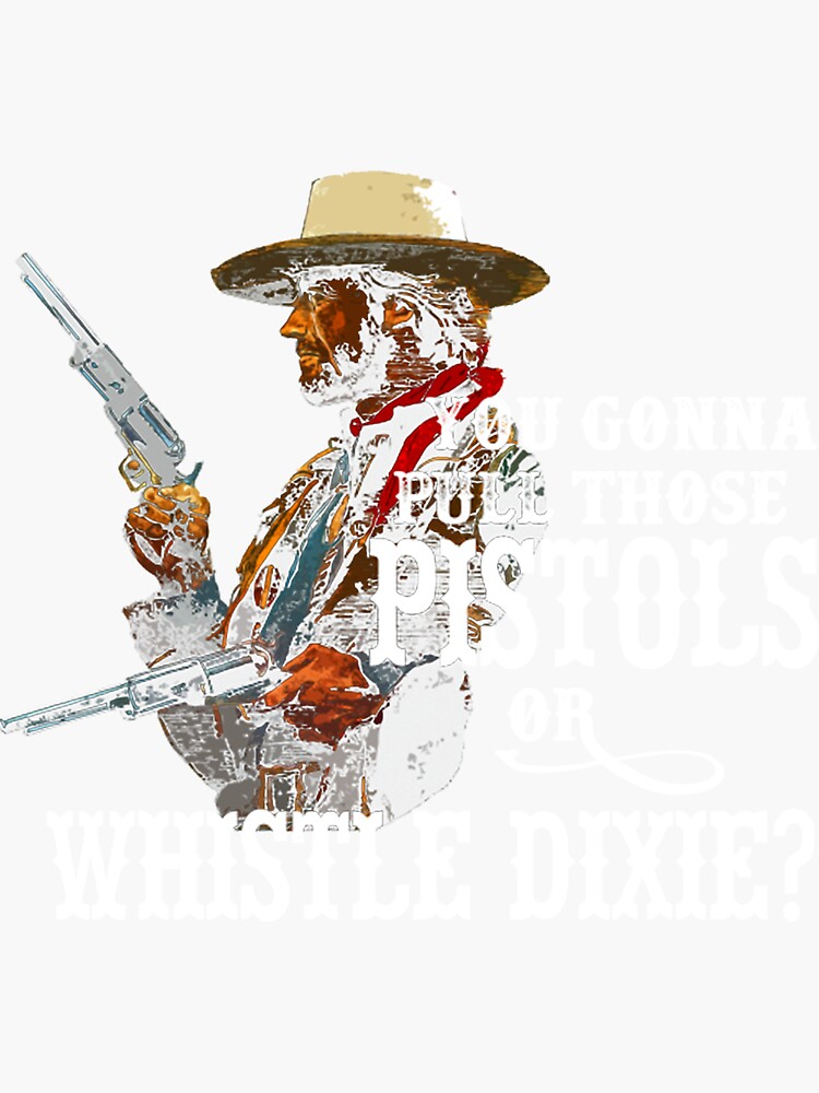 "Whistle Dixie - from THE OUTLAW JOSEY WALES" Sticker by Renowned135 ...
