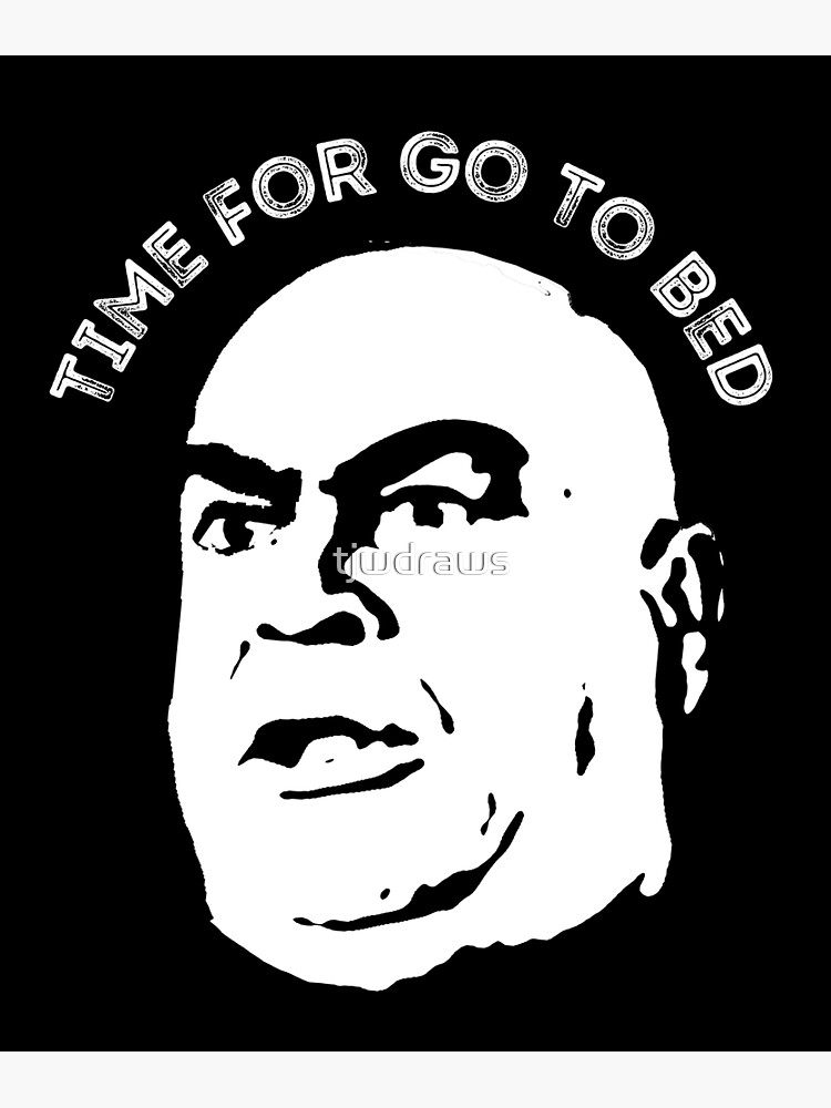 "Time For Go To Bed - Tor Johnson as seen on MST3K" Poster by tjwdraws ...