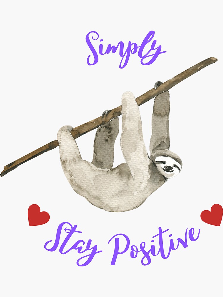 "Simply Stay Positive Sloth" Sticker for Sale by ladytarleton | Redbubble