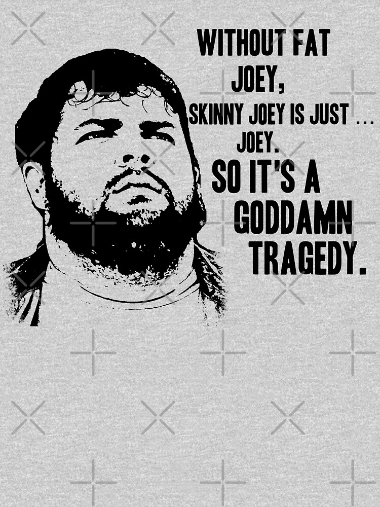 "Fat Joey" T-shirt for Sale by gracefullmess | Redbubble | fat joey t ...